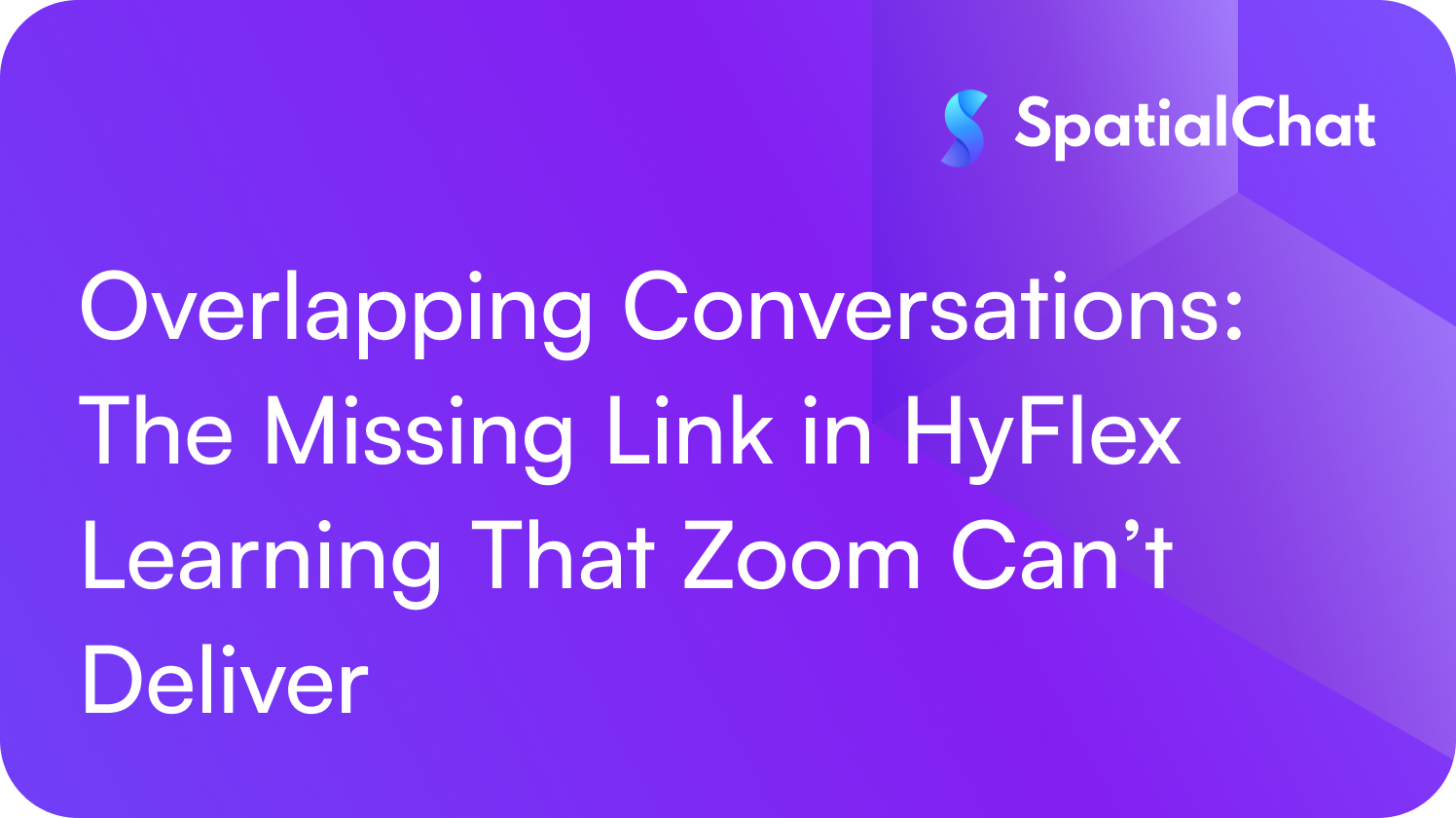 Overlapping Conversations: The Missing Link in HyFlex Learning That Zoom Can’t Deliver