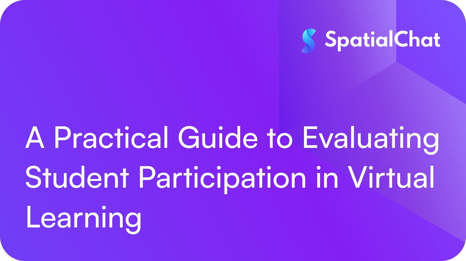 A Practical Guide to Evaluating Student Participation in Virtual Learning