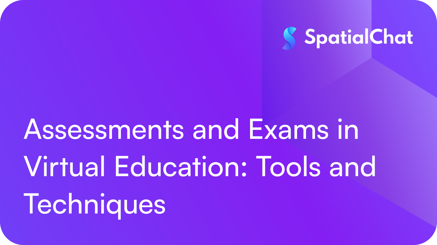 Assessments and Exams in Virtual Education: Tools and Techniques