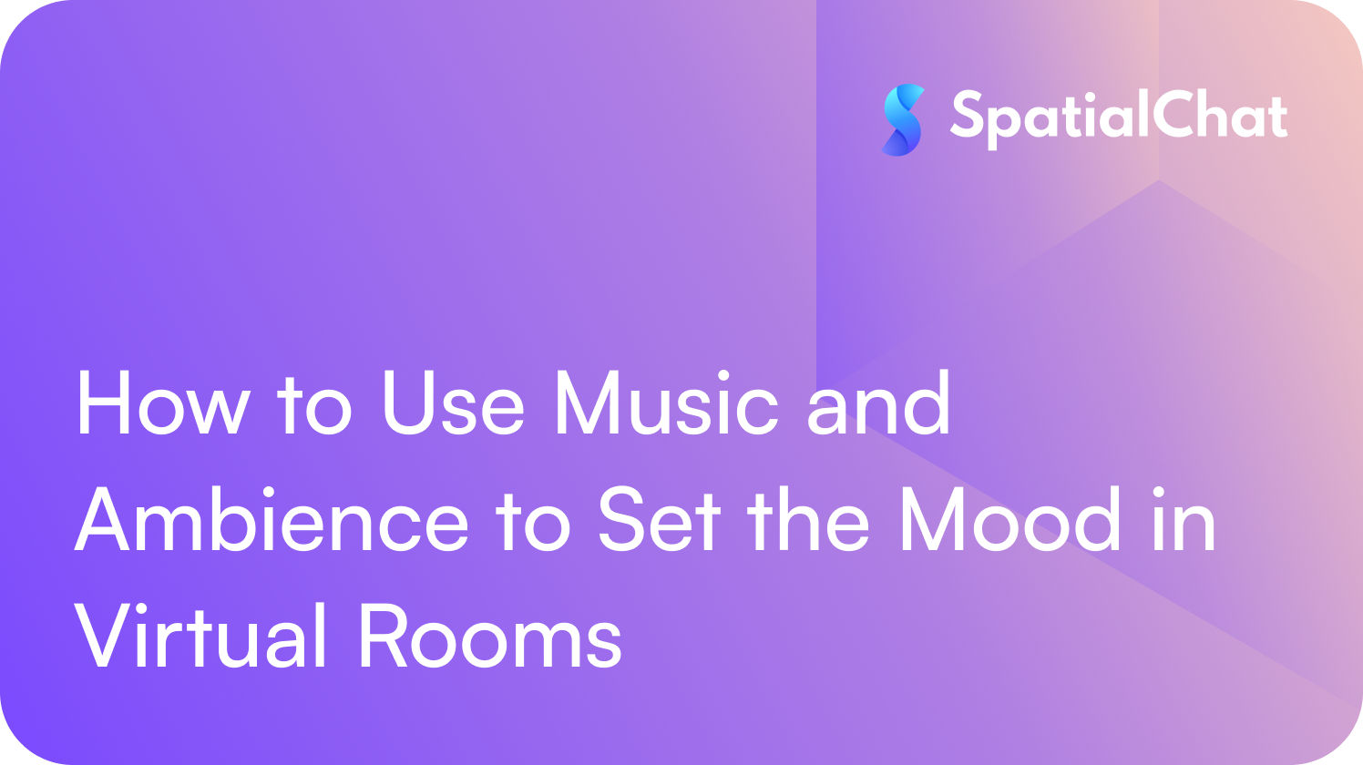 How to Use Music and Ambience to Set the Mood in Virtual Rooms