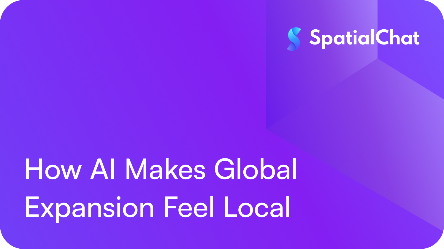 How AI Makes Global Expansion Feel Local
