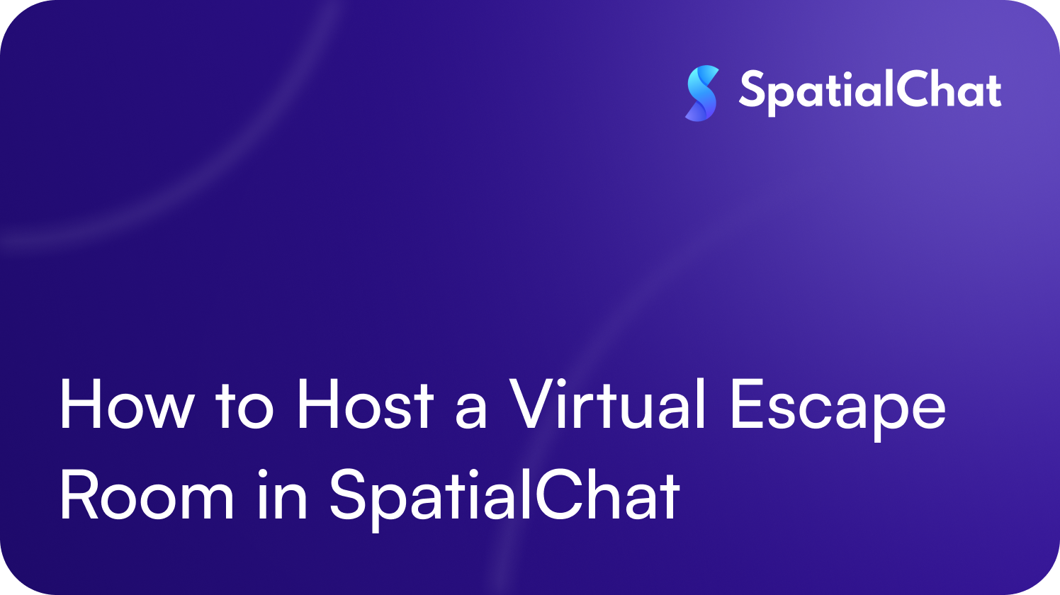 How to Host a Virtual Escape Room in SpatialChat